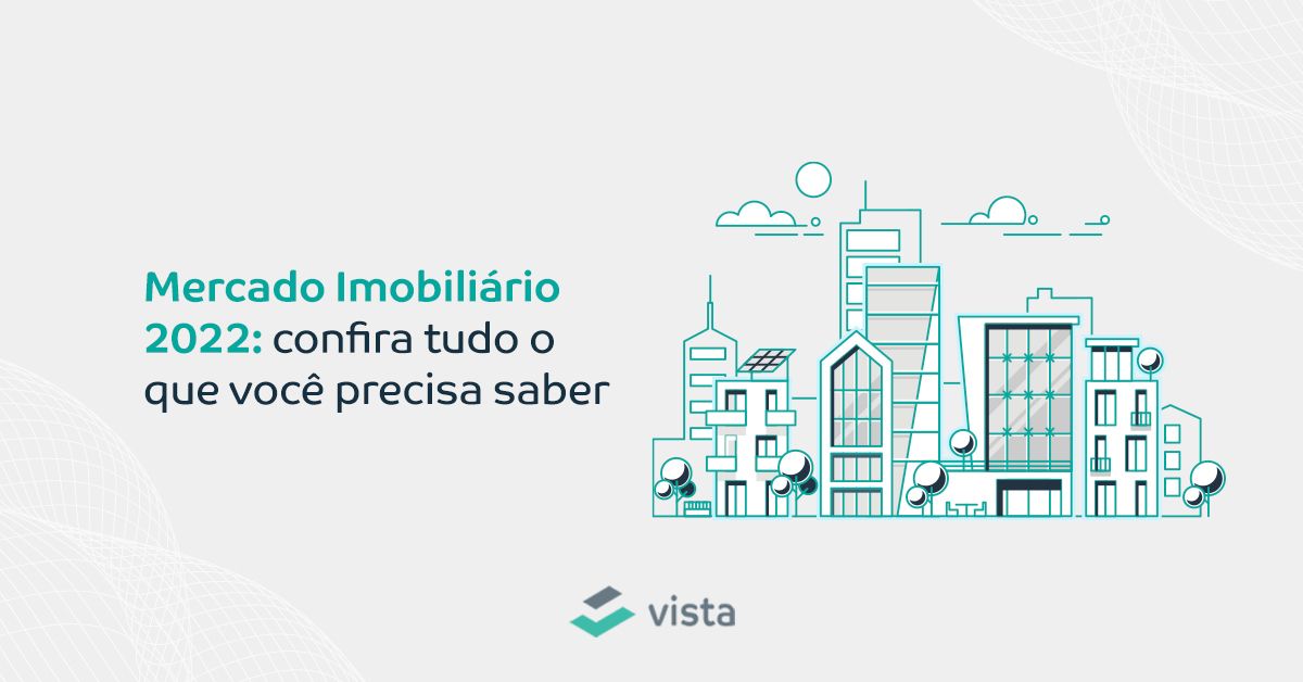 Mercado Imobiliário 2022: conheça as previsões desse setor